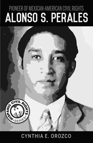 Biography explores the legacy of Mexican American civil rights pioneer ...