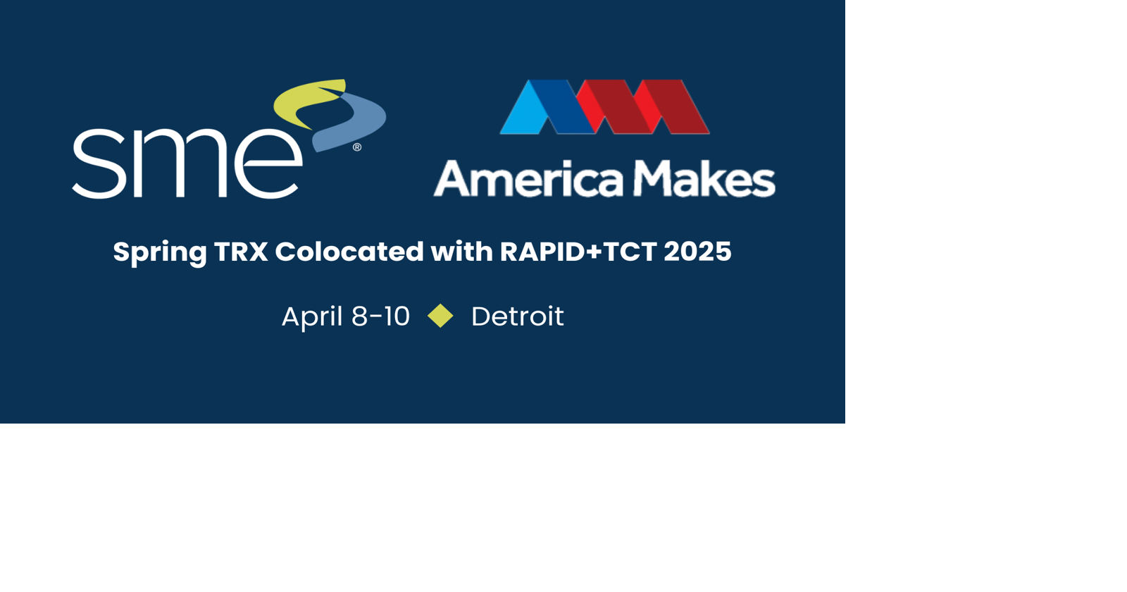 SME, America Makes Colocating TRX Event at RAPID + TCT 2025 ...