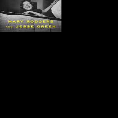 Memoir chronicles the growth of talented and singular Mary Rodgers ...