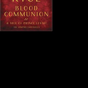 In Anne Rice’s 'Blood Communion,' the vampire Lestat still refuses to ...