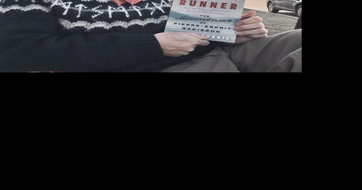 Book review: ‘Bush Runner’ expands on life of Pierre-Esprit Radisson ...