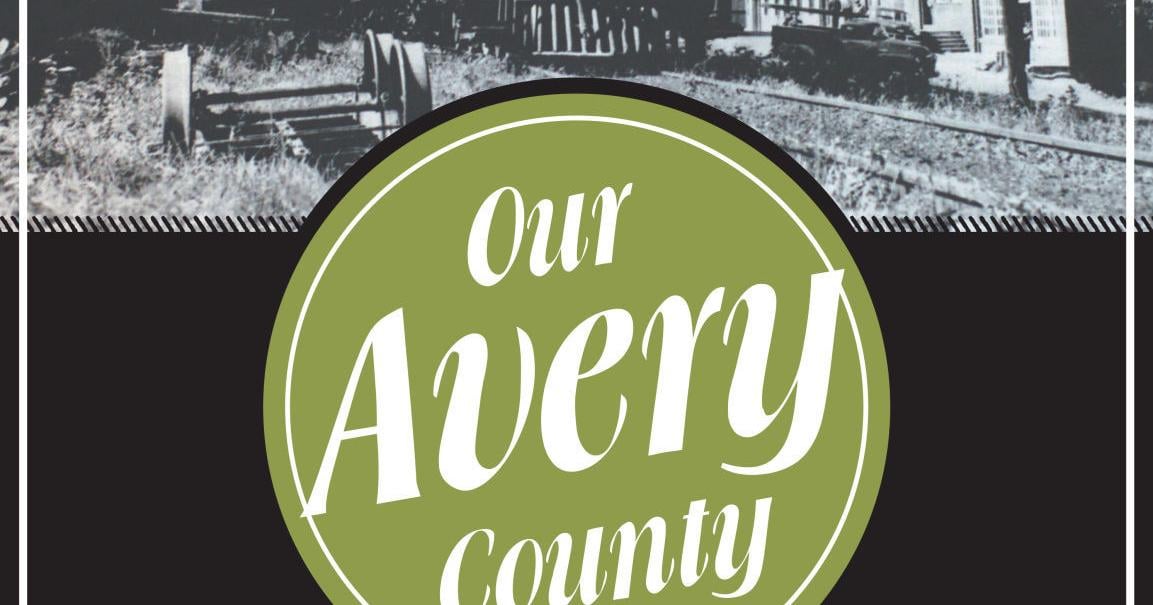 SPECIAL SECTION: Our Avery County | History | averyjournal.com
