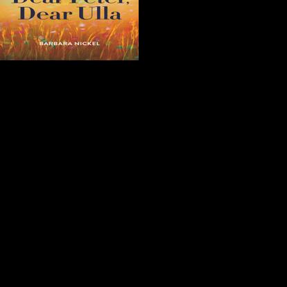 High Plains Book Awards finalist: 'Dear Peter, Dear Ulla' by Barbara Nickel