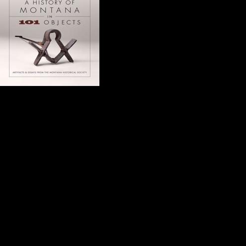 High Plains Book Awards finalist: ‘A History of Montana in 101 Objects ...