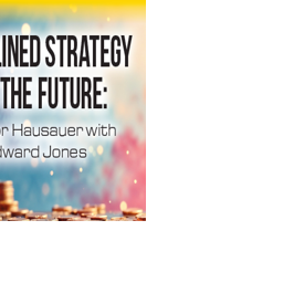 Disciplined strategy for the future: Connor Hausauer with Edward Jones ...