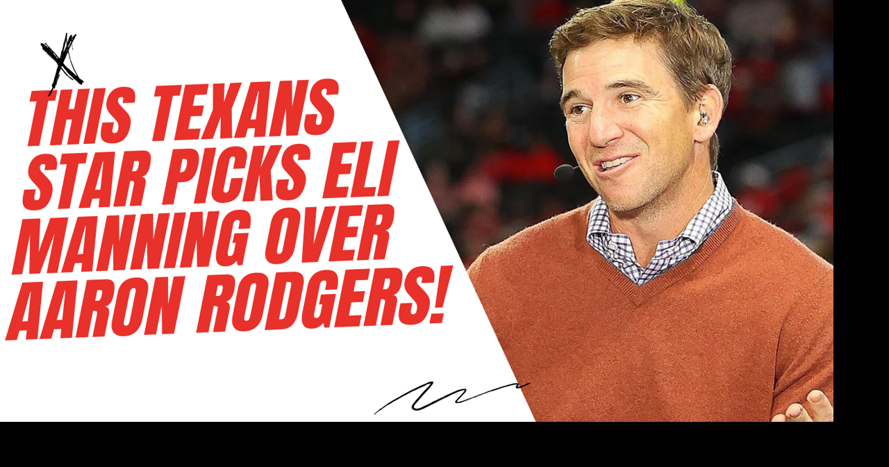Here's why THIS Texans star picks the career graph of Eli Manning over ...