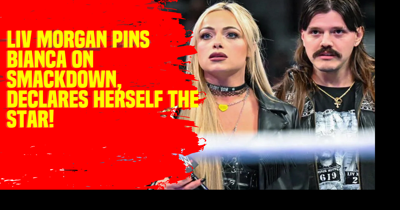 Liv Morgan pins Bianca on SmackDown, declares herself the star! # ...