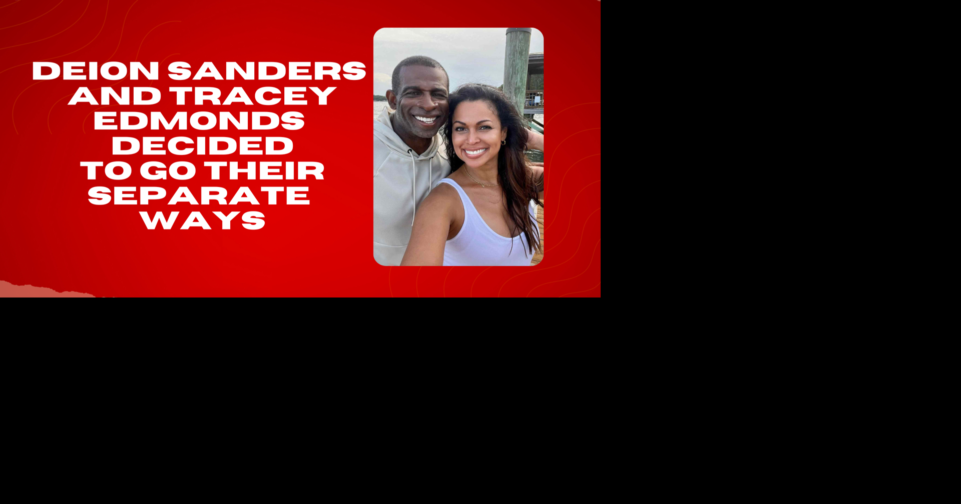 Deion Sanders and Tracey Edmonds have decided to go their separate ways