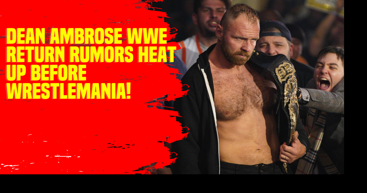 Dean Ambrose WWE return rumors heat up before WrestleMania! # ...