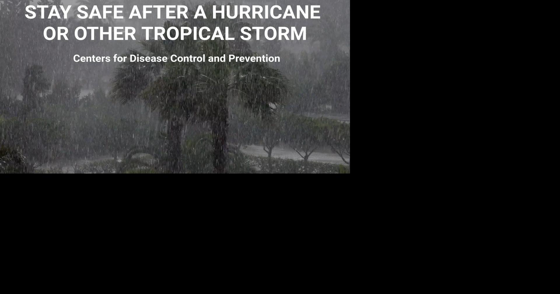 Stay safe after a hurricane or other tropical storm
