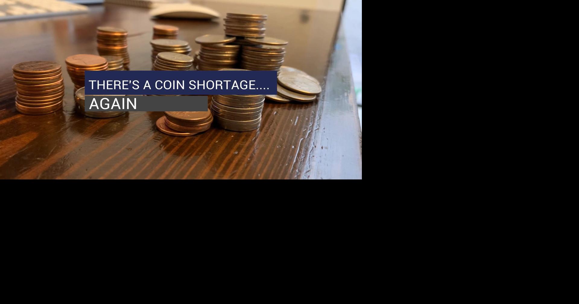 There's a coin shortage again
