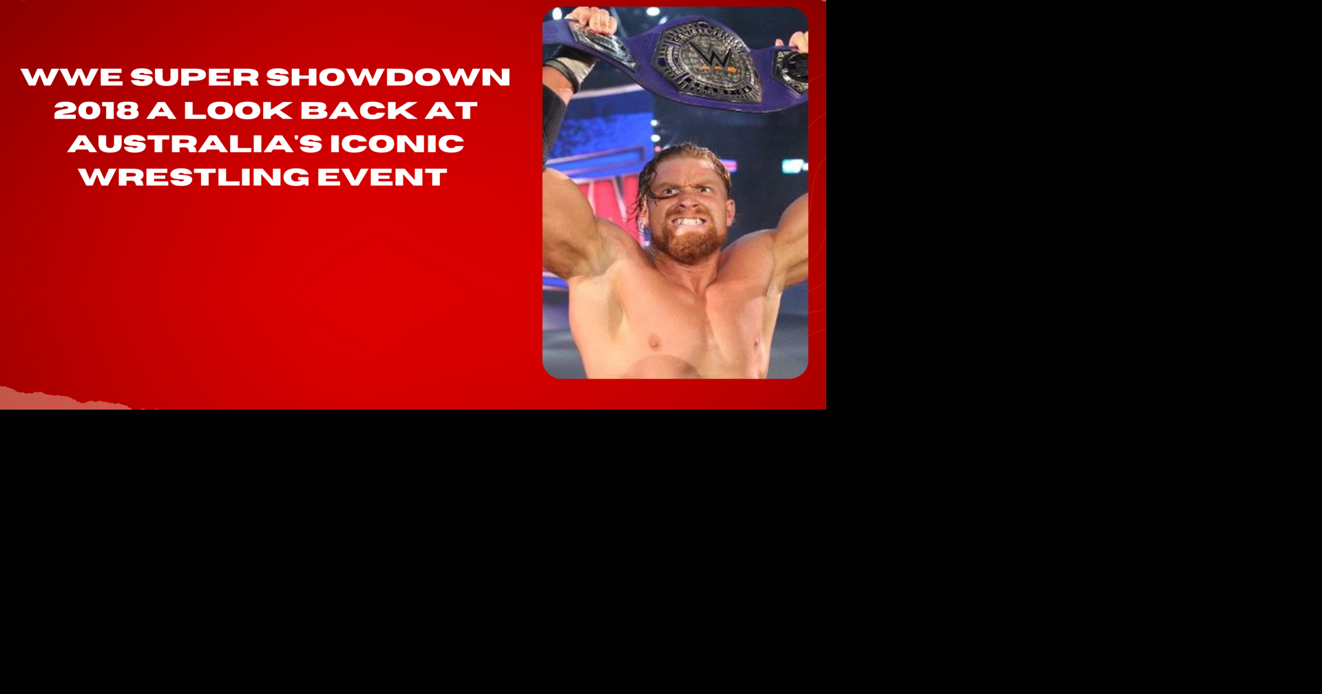 WWE Super Showdown 2018 A Look Back at Australia's Iconic Wrestling ...