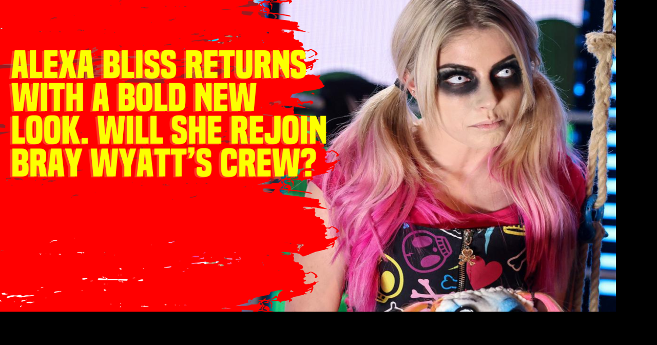 Alexa Bliss returns with a bold new look. Will she rejoin Bray Wyatt’s ...