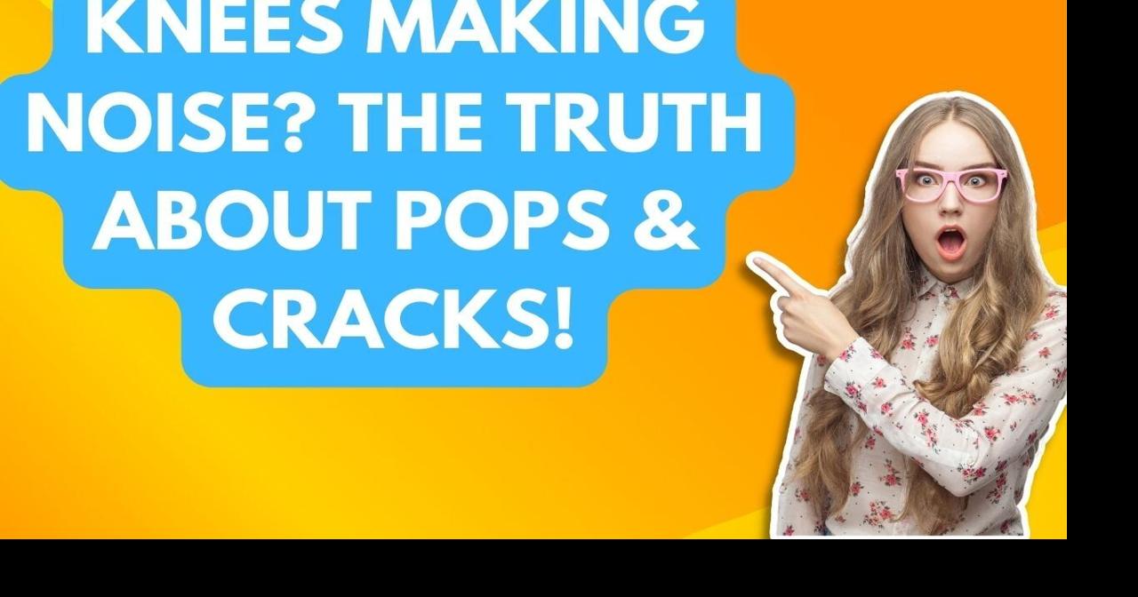 Snap, Crackle, Pop! Fun Facts About Noisy Knees (& When to Worry)