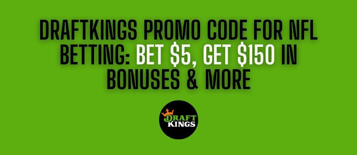 DraftKings promo code for NFL: Bet $5, get $150 for NFL