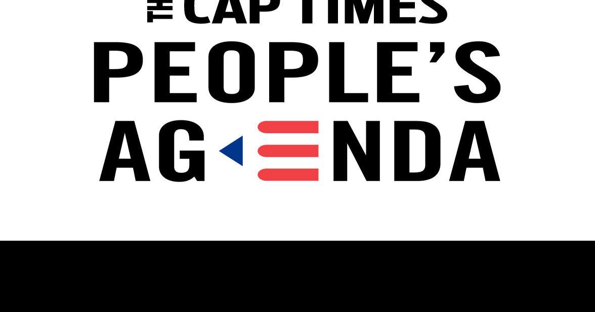 Read the Cap Times People's Agenda and let us know what you think ...