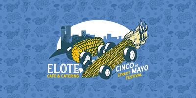 Elote's Cinco de Mayo Fiesta Returns for 15th Year: A Weekend of Fun ...