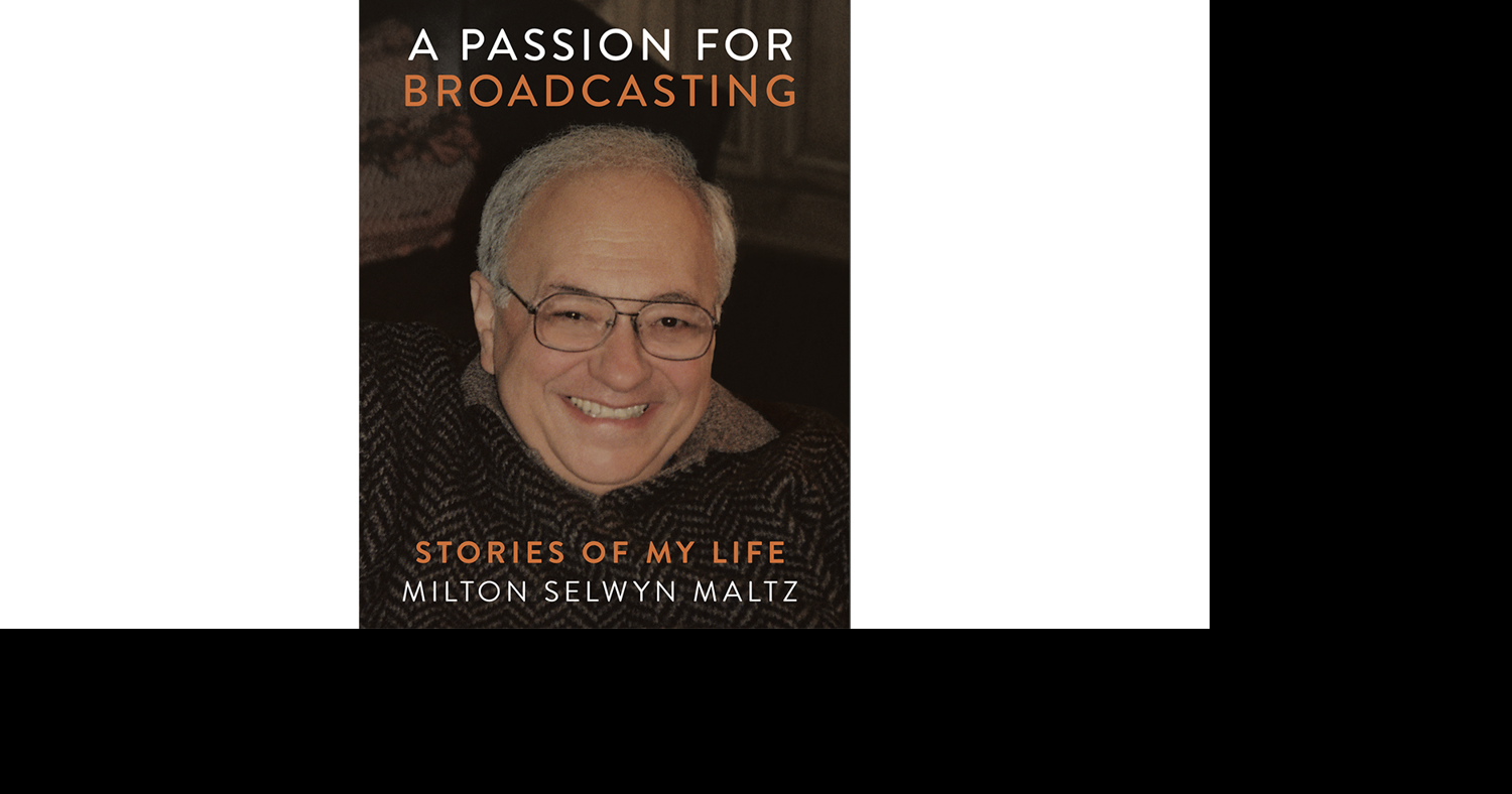 Maltz reflects on 'Passion for Broadcasting' in new book | Local News ...