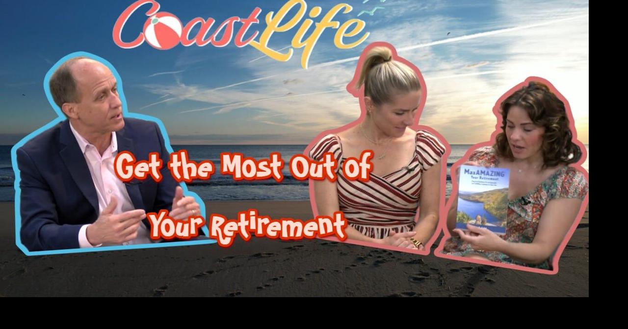 Get the Most Out of Your Retirement | Your Life | coastlife.com