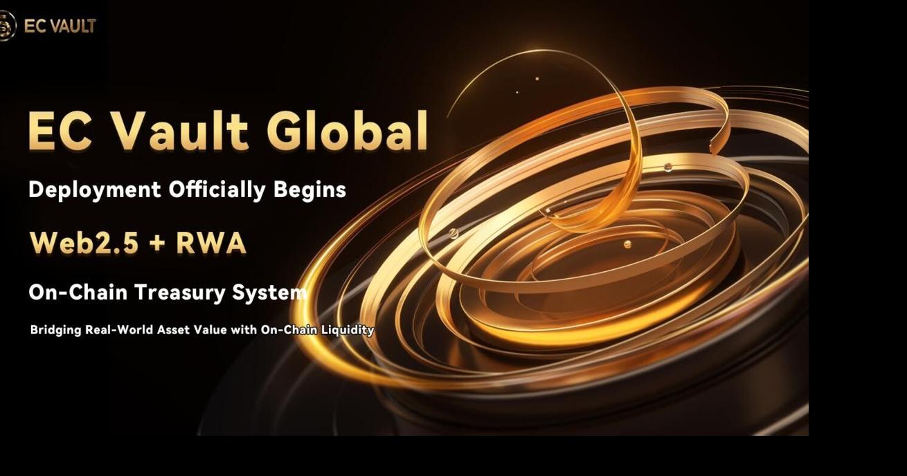 EC Vault Enters Global Deployment Phase, Introducing a Web2.5 + RWA On ...