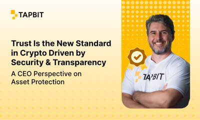 Tapbit Enhances Platform Reliability with Advanced Asset Protection and ...