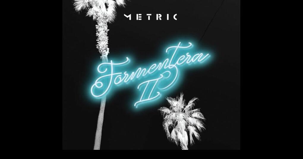 Review: Metric measures up with compelling new album Formentera II ...