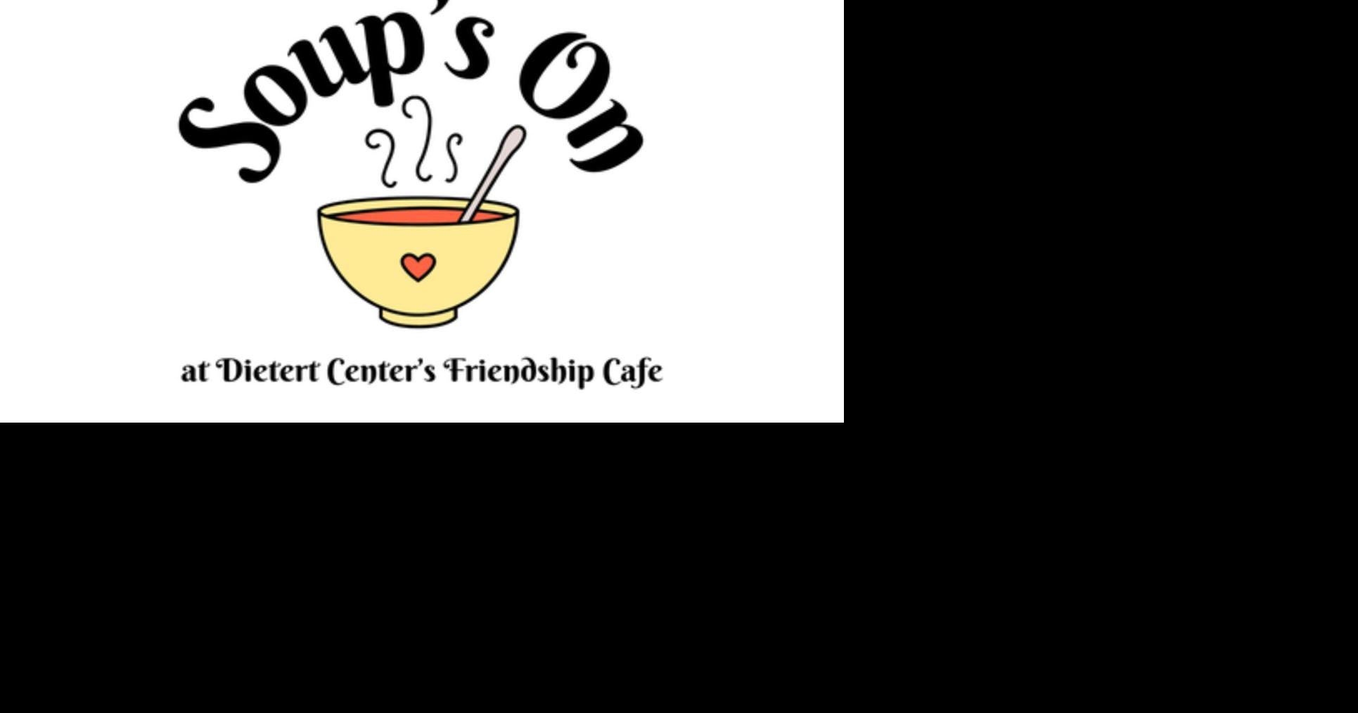 ‘Soup’s On’ dinner and auction will raise funds for Dietert Center ...