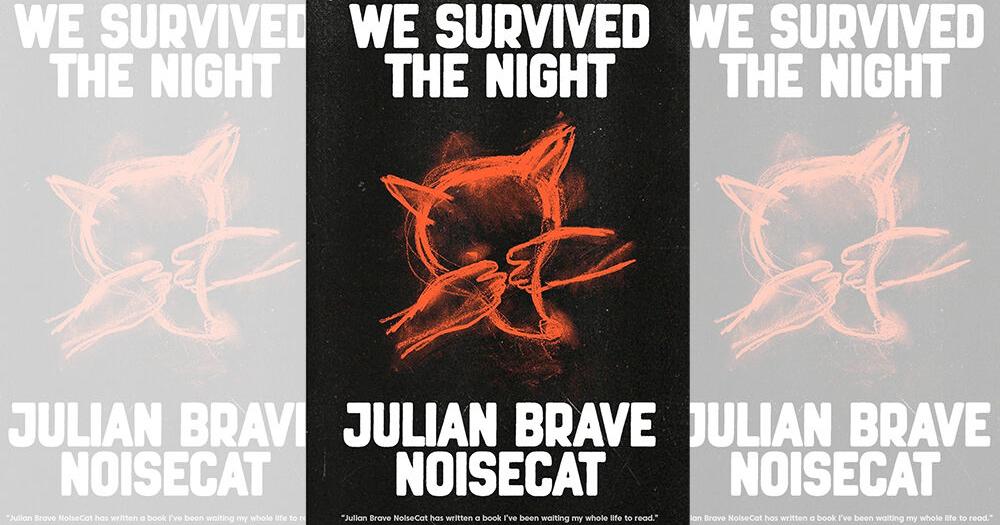 Book Review: We Survived the Night, by Julian Brave Noisecat | News ...