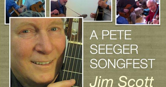 Jim Scott remembers Pete Seeger in Mother’s Day Songfest | Archives ...
