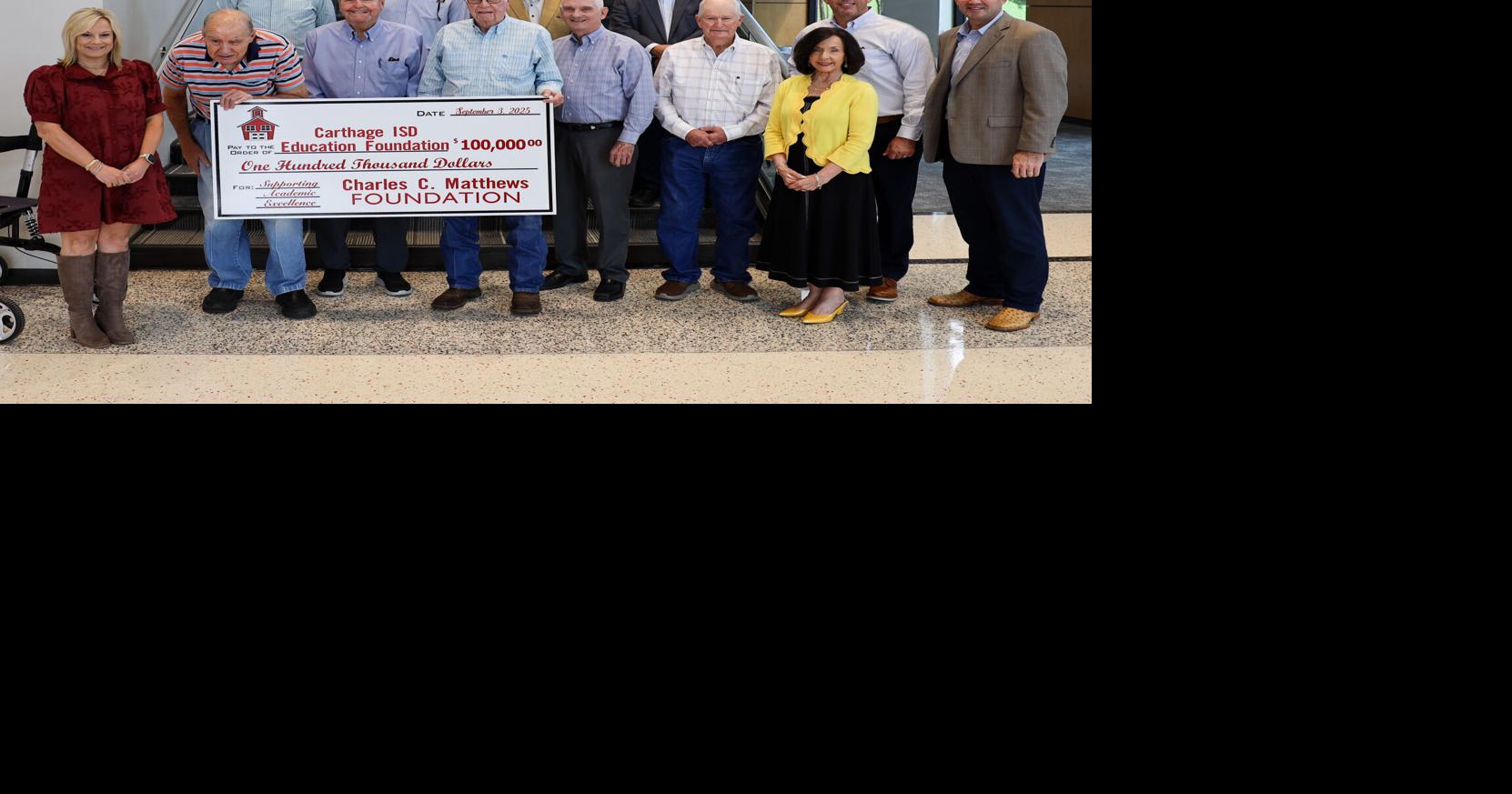 The Charles C. Matthews Foundation Donates $100,000 to Carthage ISD ...
