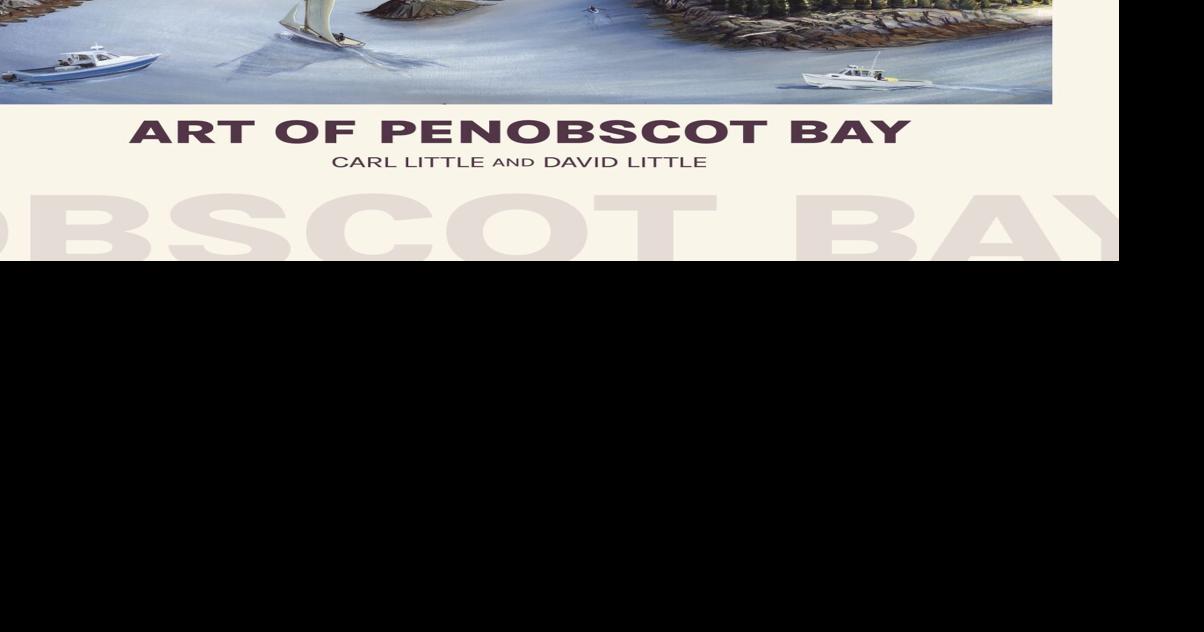 All about the bay: Castine to host Carl Little for 'Art of Penobscot ...