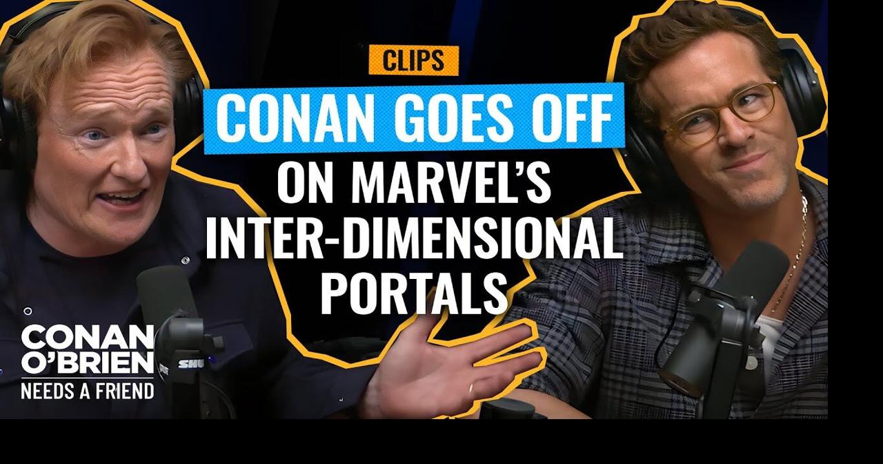 Conan Goes Off On Marvel’s Portals (Feat. Ryan Reynolds) | Conan O ...