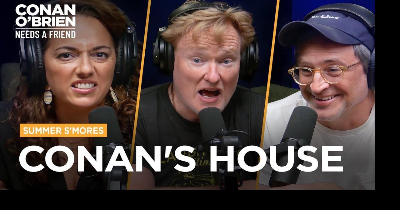 Conan Invites The Chill Chums To His Home For The Next Summer S’mores ...