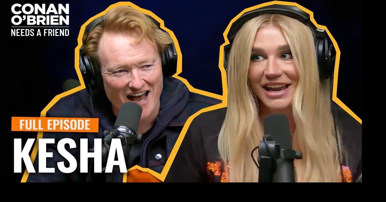 Kesha (FULL EPISODE) | Conan O'Brien Needs A Friend | | fltimes.com