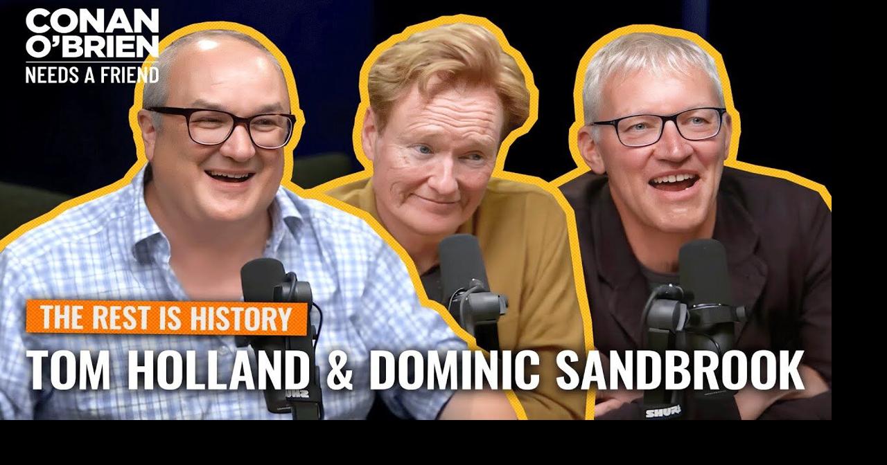 Tom Holland & Dominic Sandbrook of The Rest Is History Podcast | Conan ...