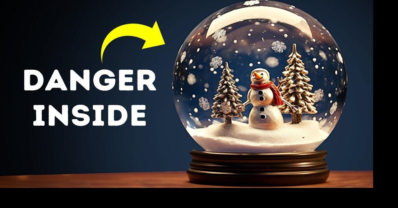 The Hidden Danger of Snow Globes (Be Careful!) | Videos | fltimes.com