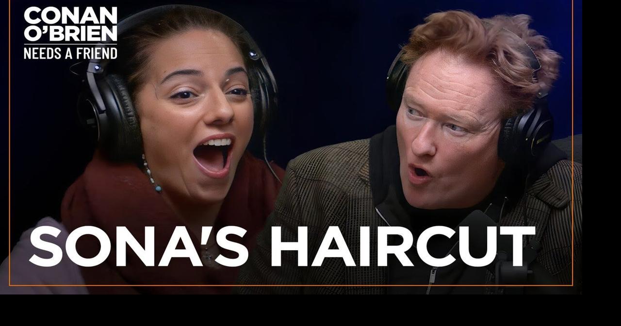 Conan Made Sona Miss Her Haircut | Conan O'Brien Needs A Friend ...