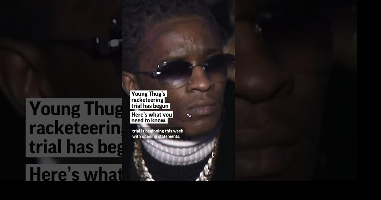Young Thug’s racketeering trial has begun. Here’s what you need to know ...