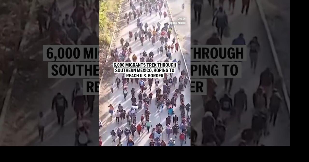 Caravan of 6,000 migrants trek through southern Mexico, hoping to reach ...