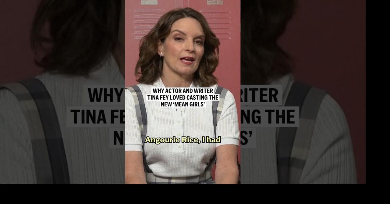 Why actor and writer Tina Fey loved casting the new ‘Mean Girls ...