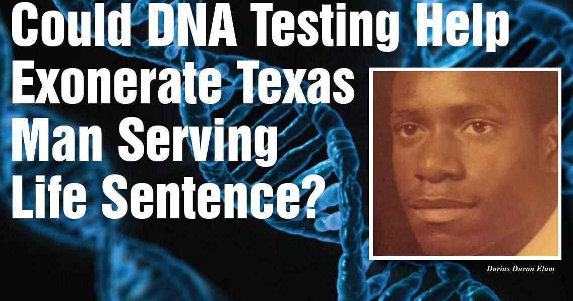 Could DNA Testing Help Exonerate Texas Man Serving Life Sentence ...