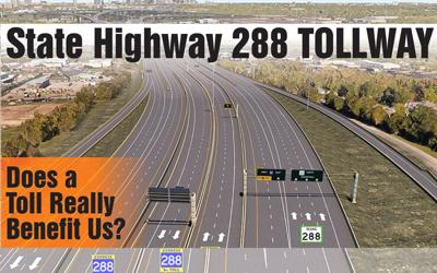 State Highway 288 TOLLWAY: Does a Toll Really Benefit Us? | State ...