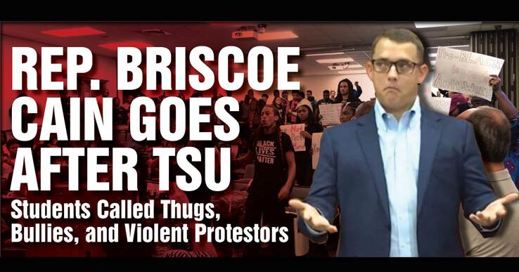 Rep. Briscoe Cain Goes After TSU: Students Called Thugs, Bullies, and ...