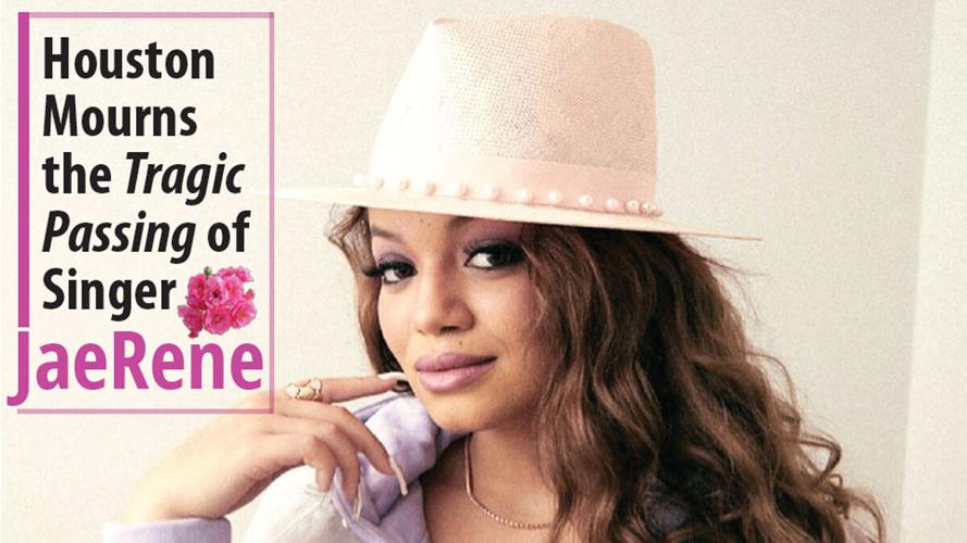 Houston Mourns the Tragic Passing of Singer JaeRene | Entertainment ...