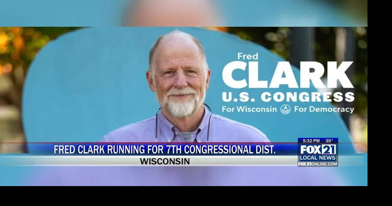 Fred Clark running for Wisconsin 7th Congressional District | Homepage ...