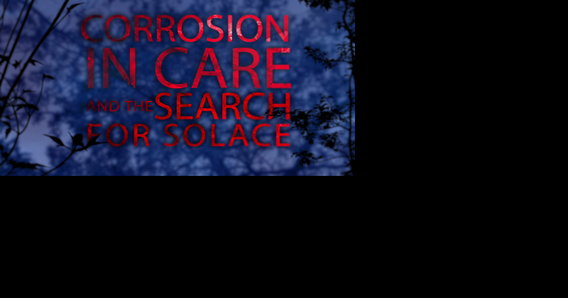 Corrosion in Care and the Search for Solace, complete series | Local ...