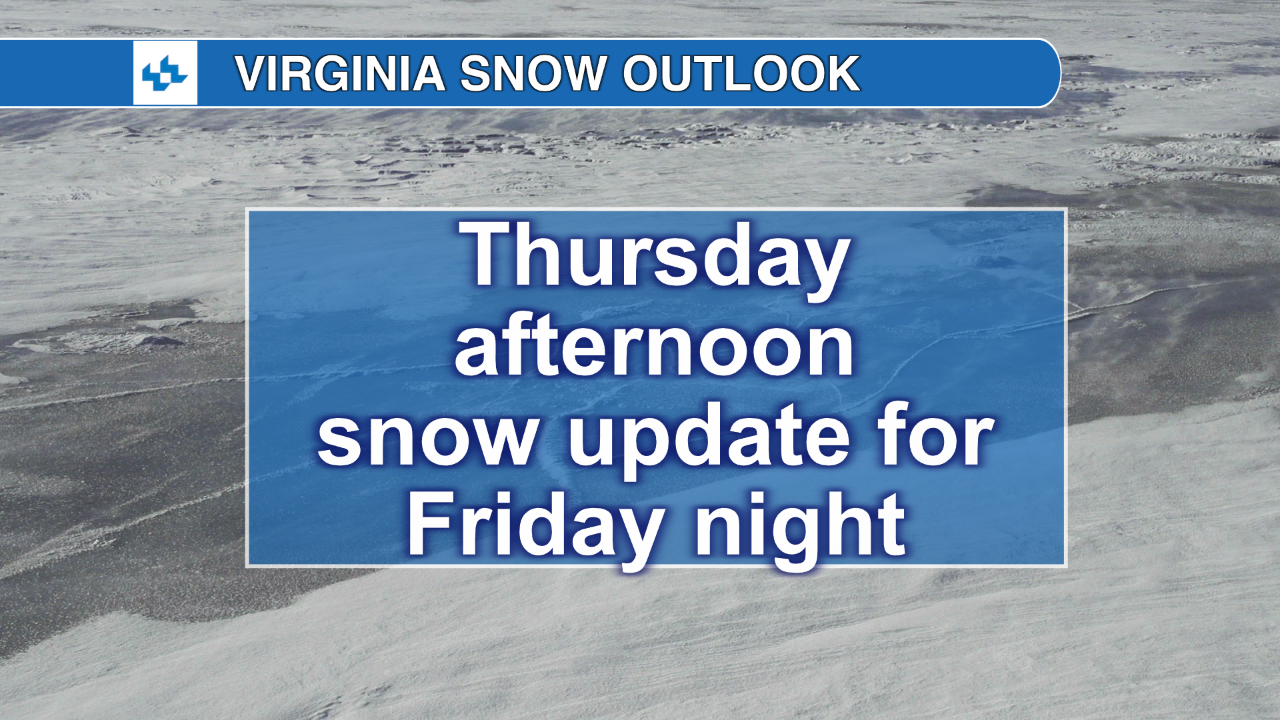 Thursday Update: Snow on track for Virginia Friday night