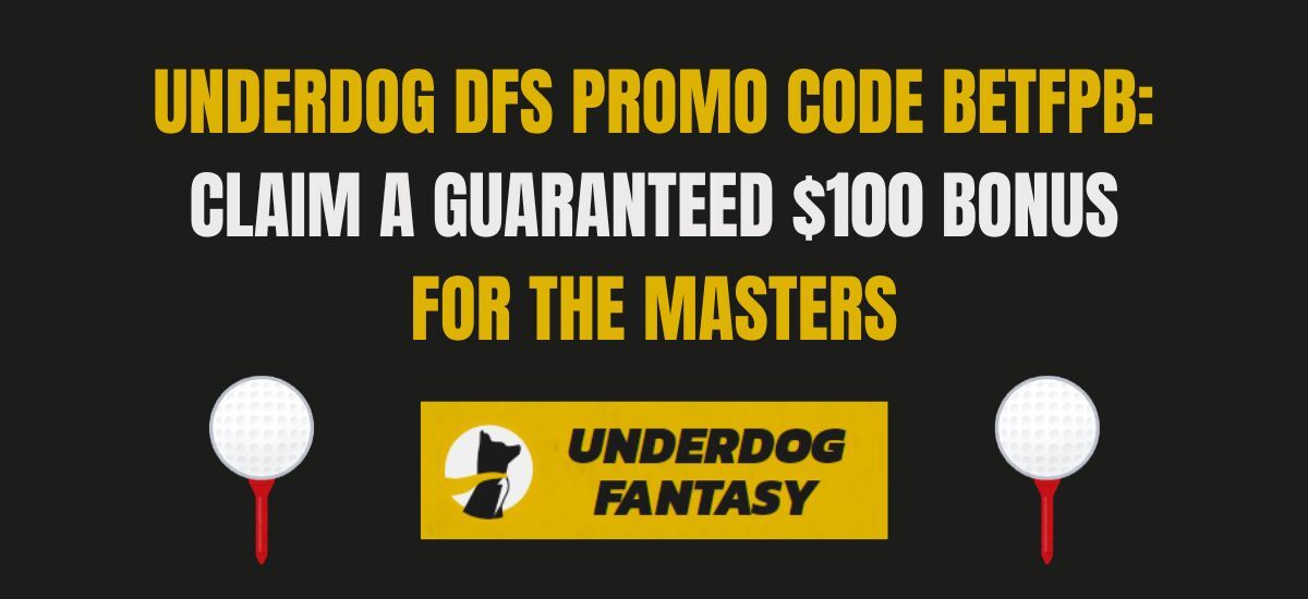 Underdog Fantasy promo code BETFPB: $100 bonus - The Masters