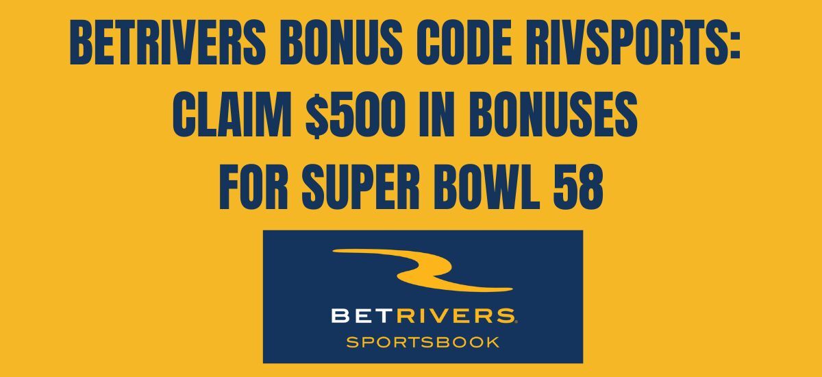 BetRivers NFL bonus code RIVSPORTS: $500 for Super Bowl 58