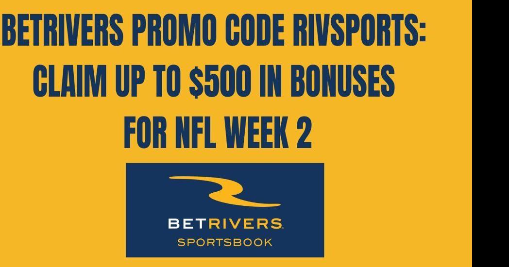BetRivers bonus code RIVSPORTS unlocks $500 for NFL Week 2